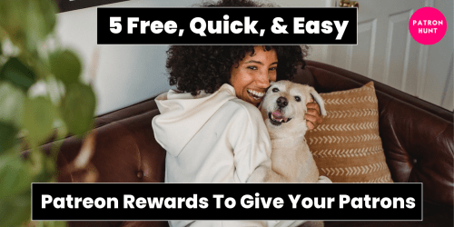 5 Free, Quick and Easy Rewards to Give Your Patrons at Patron Hunt ...